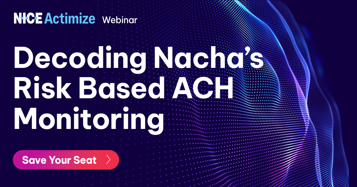 NICE Actimize | Decoding Nacha’s Risk Based ACH Monitoring